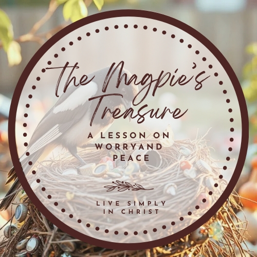 The Magpie’s Treasure: A Lesson on Worry and Peace